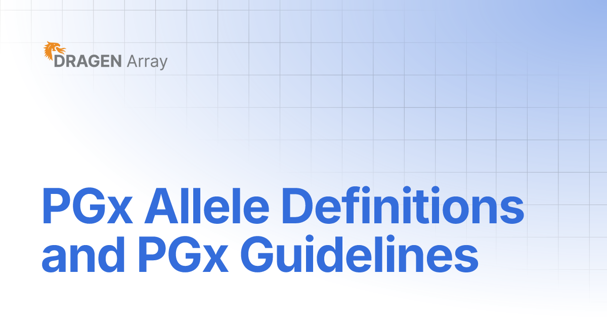 PGx Allele Definitions and PGx Guidelines | DRAGEN Array